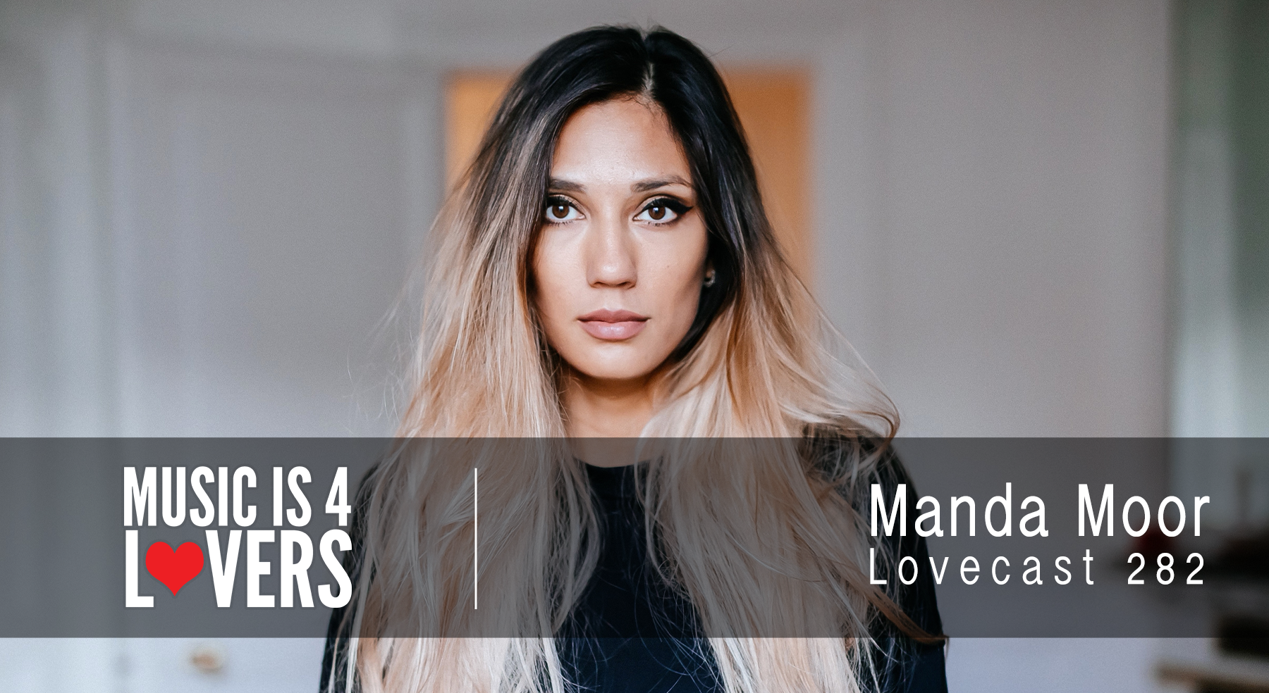 Lovecast 282 – Manda Moor [MI4L.com] – Music is 4 Lovers