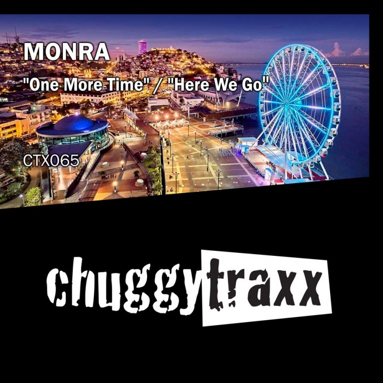 PREMIERE – MONRA – One More Time/ Here We Go [Chuggy Traxx] [MI4L.COM ...